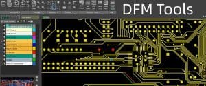DFM Tools: Picking Proper DFL (Design for Manufacture) Tools for your ...